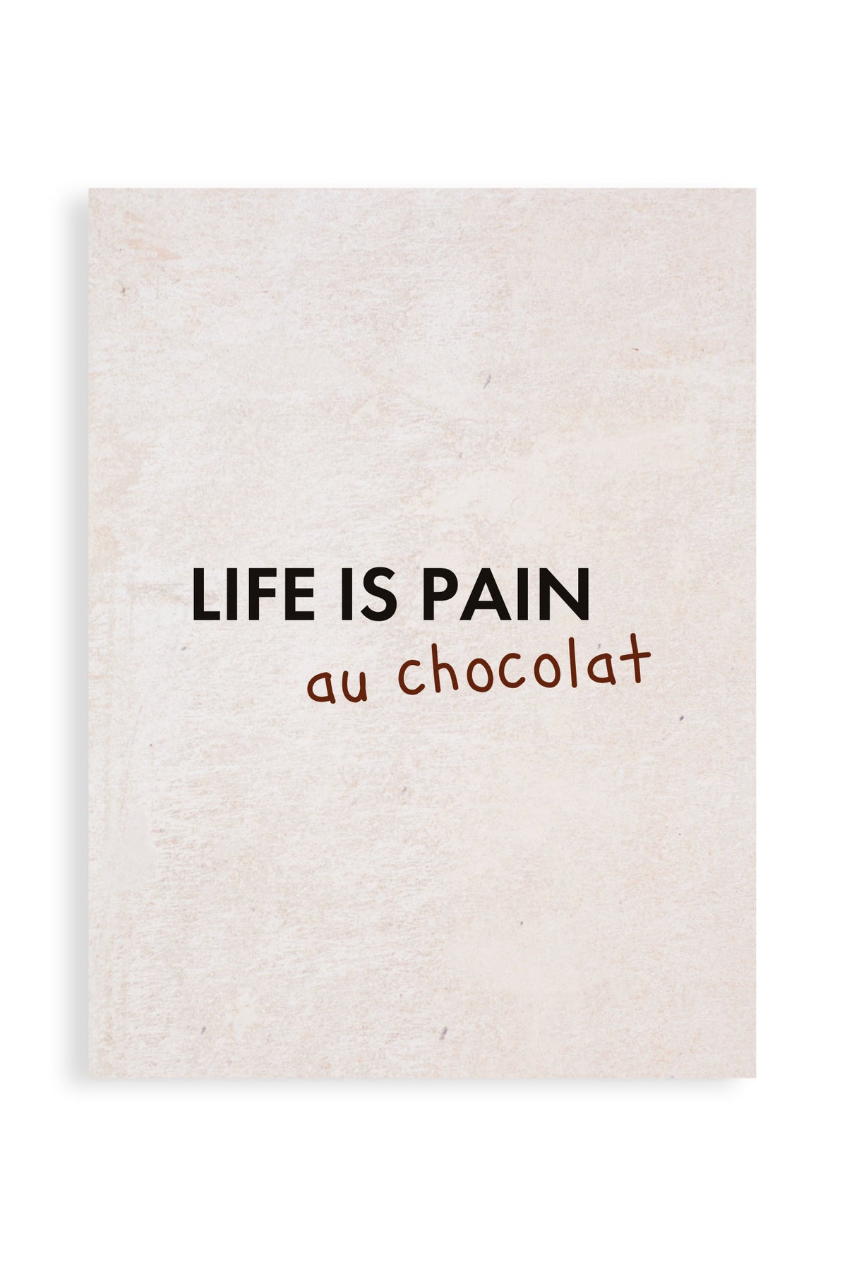 Life is Pain Au Chocolat - Poster con cornice | Strillone Society ...